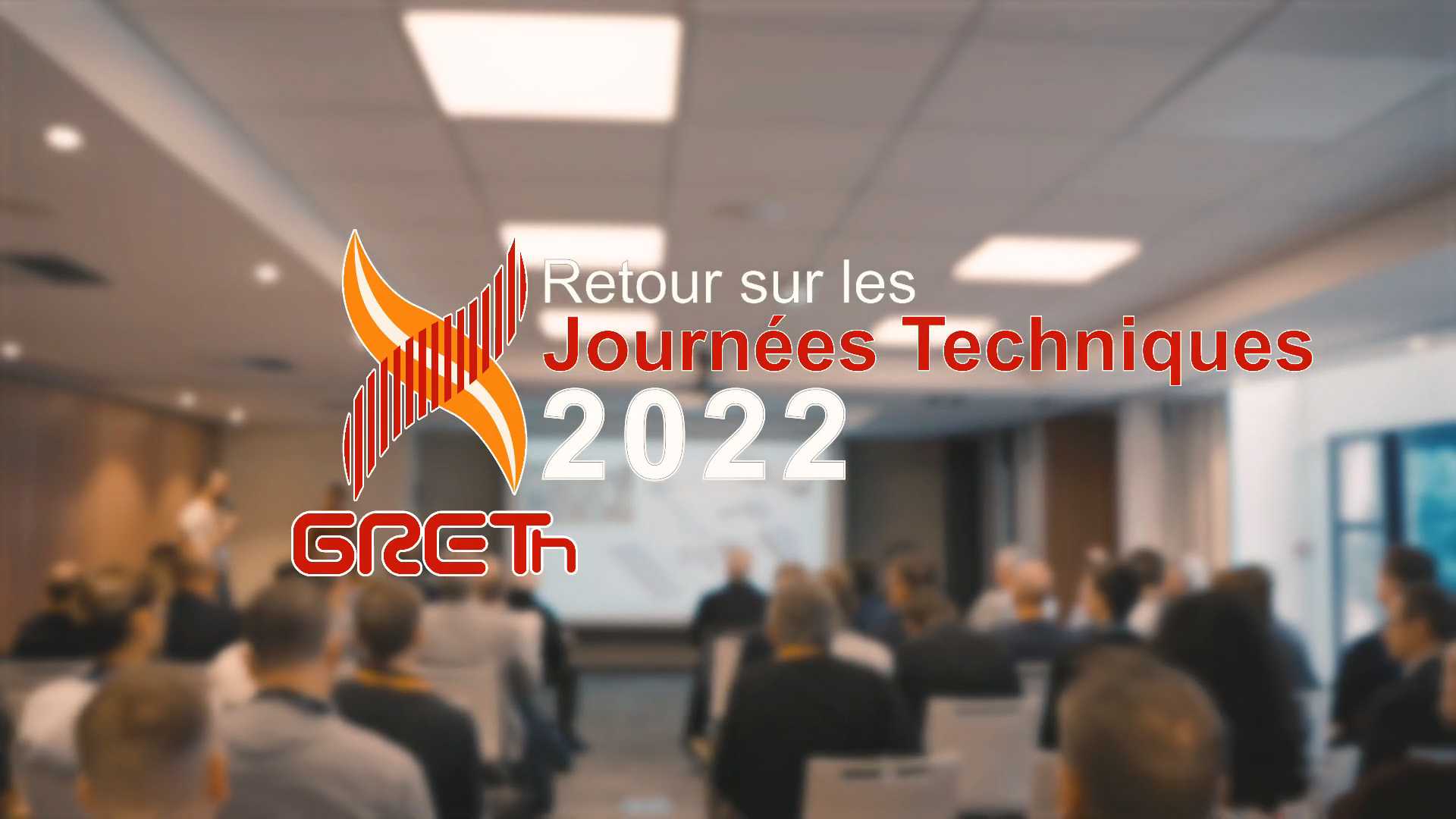 Journées Techniques du GRETh 2022 : Aftermovie - GRETh
